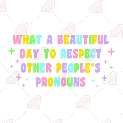 What A Beautiful Day to Respect Other Peoples Pronoun SVG | PremiumSVG