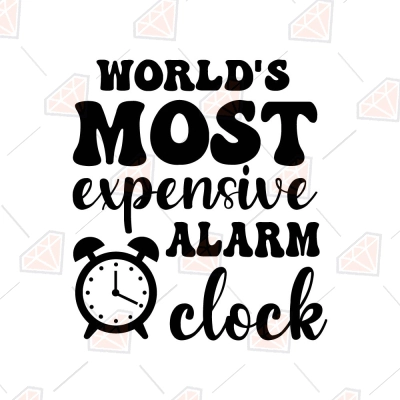 World's Most Expensive Alarm Clock SVG, Funny Baby SVG | PremiumSVG