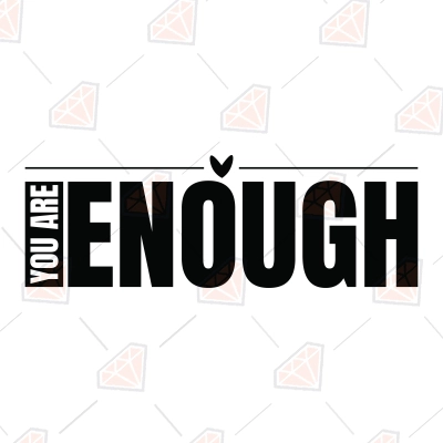 You Are Enough SVG for Cricut, Inspirational Quote Shirt SVG File ...