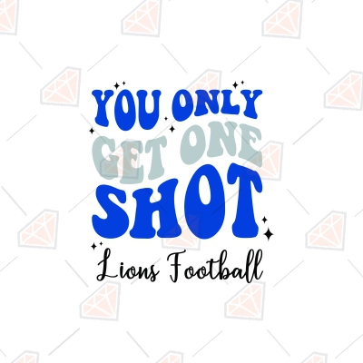 You Only Get One Shot SVG, Lions Football SVG | PremiumSVG
